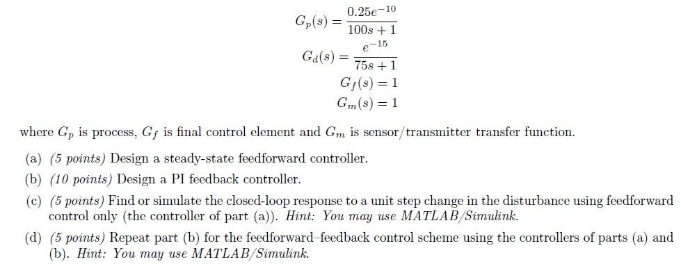 Solved Gp(s)=100s+10.25e−10Gd(s)=75s+1e−15Gf(s)=1Gm(s)=1 | Chegg.com