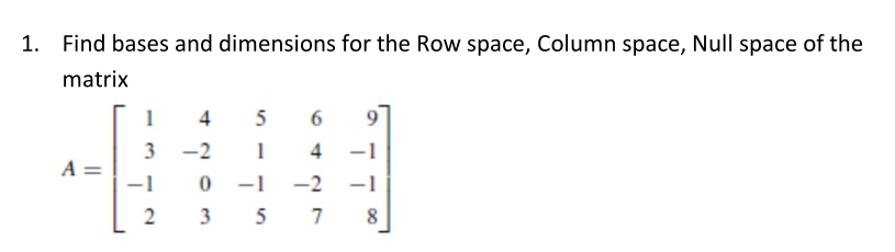 Solved 1. Find bases and dimensions for the Row space, | Chegg.com