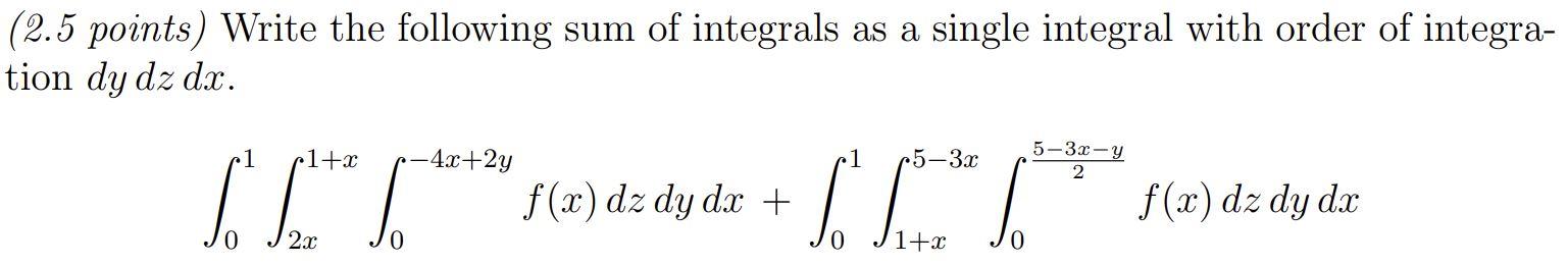 Solved (2.5 points) Write the following sum of integrals as | Chegg.com