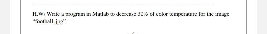 H.W\Write a program in Matlab to decrease 30% of | Chegg.com