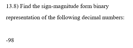Solved 13.8) Find the sign-magnitude form binary | Chegg.com