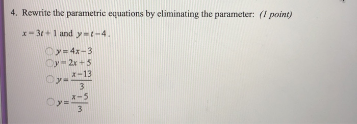 Solved 4. Rewrite the parametric equations by eliminating | Chegg.com