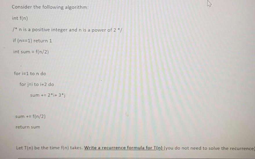 Solved Consider the following algorithm int f(n) /* nis a | Chegg.com