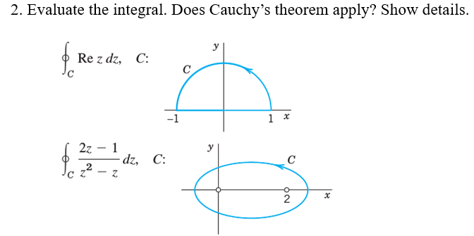 Solved 2. Evaluate the integral. Does Cauchy's theorem | Chegg.com