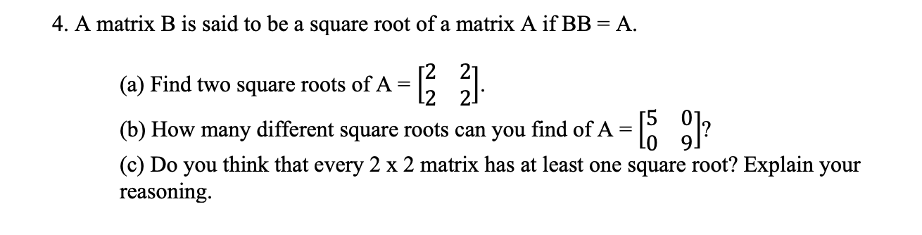 Solved 4. A matrix B is said to be a square root of a matrix | Chegg.com