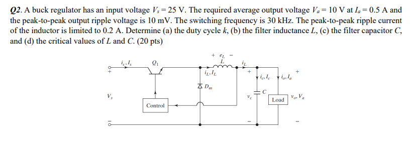 Solved Q2. A buck regulator has an input voltage Vs=25 V. | Chegg.com