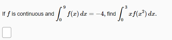 Solved If f is continuous and ∫09f(x)dx=−4, find | Chegg.com