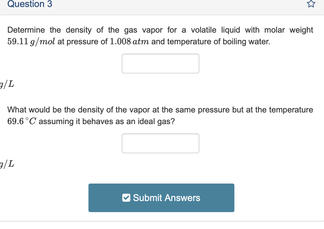 Solved Question 3 Determine the density of the gas vapor for | Chegg.com