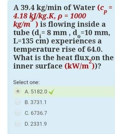 Solved = A 39.4 kg/min of Water (Cp 4.18 kJ/kg.K, p = 1000 | Chegg.com
