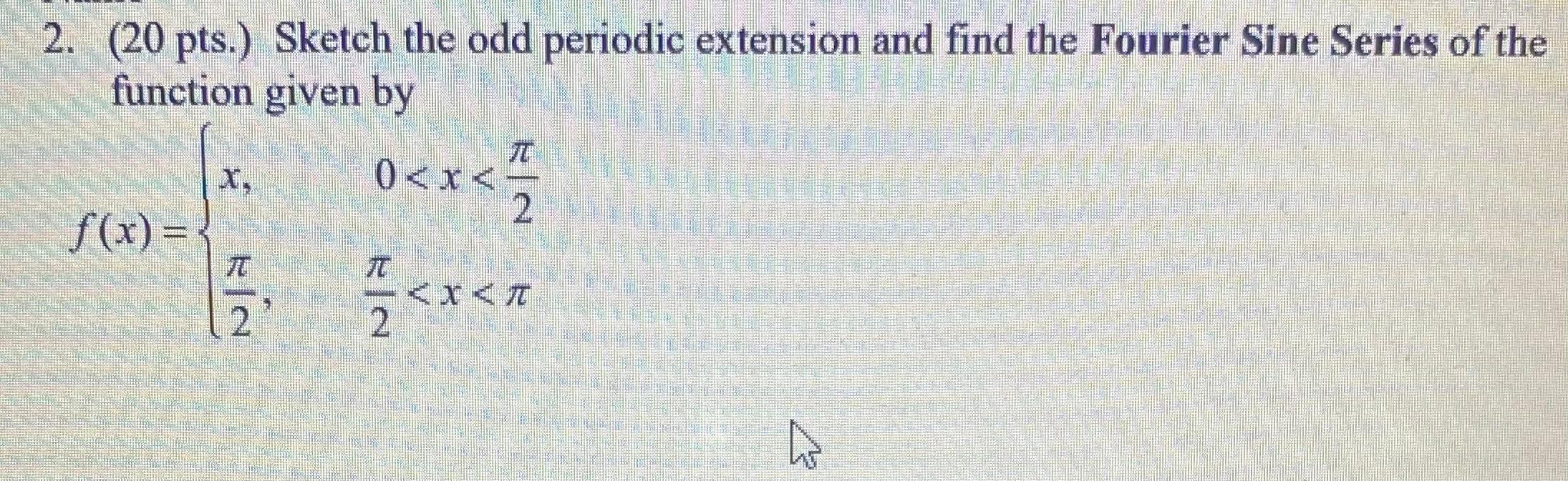 Solved 2. (20 pts.) Sketch the odd periodic extension and | Chegg.com