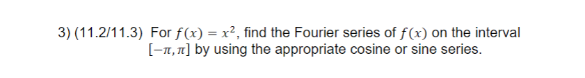 Solved For 𝑓(𝑥)=𝑥2, find the Fourier series of 𝑓(𝑥) on | Chegg.com