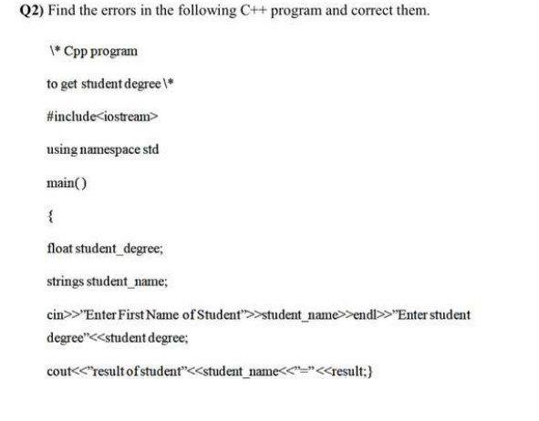 Solved Q2) Find the errors in the following C++ program and | Chegg.com