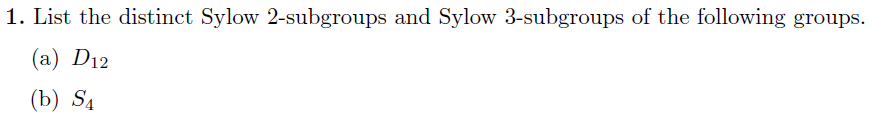 Solved 1. List the distinct Sylow 2-subgroups and Sylow | Chegg.com
