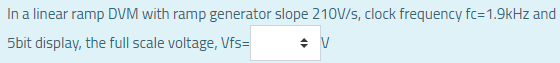 Solved In a linear ramp DVM with ramp generator slope | Chegg.com