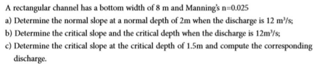Solved A rectangular channel has a bottom width of 8 m and | Chegg.com