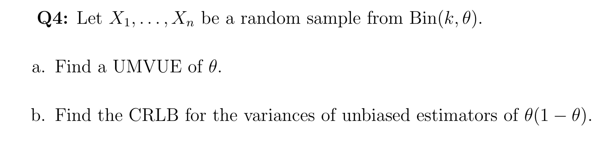 Solved Q4: Let X1,…,Xn be a random sample from Bin(k,θ). a. | Chegg.com