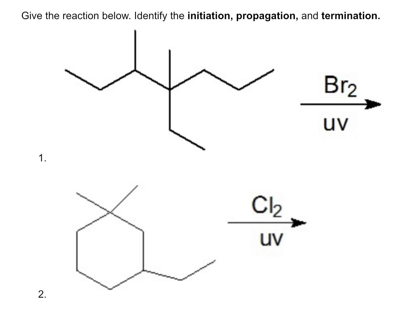 Solved Give the reaction below. Identify the initiation, | Chegg.com