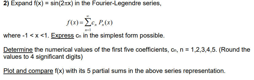 Solved 2) Expand f(x)=sin(2πx) in the Fourier-Legendre | Chegg.com
