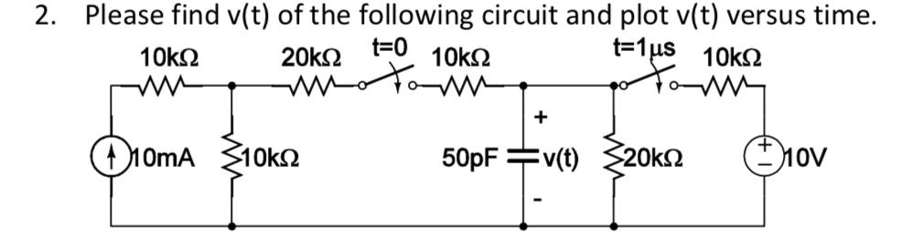 Solved 2. Please find v(t) of the following circuit and plot | Chegg.com