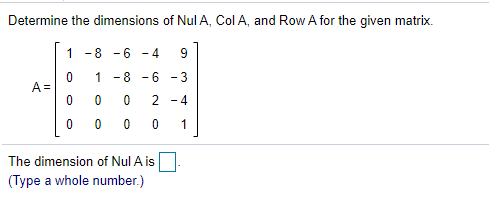 Solved Determine the dimensions of Nul A, Col A, and Row A | Chegg.com