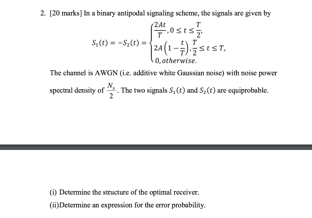 Solved 2. [20 marks] In a binary antipodal signaling scheme, | Chegg.com