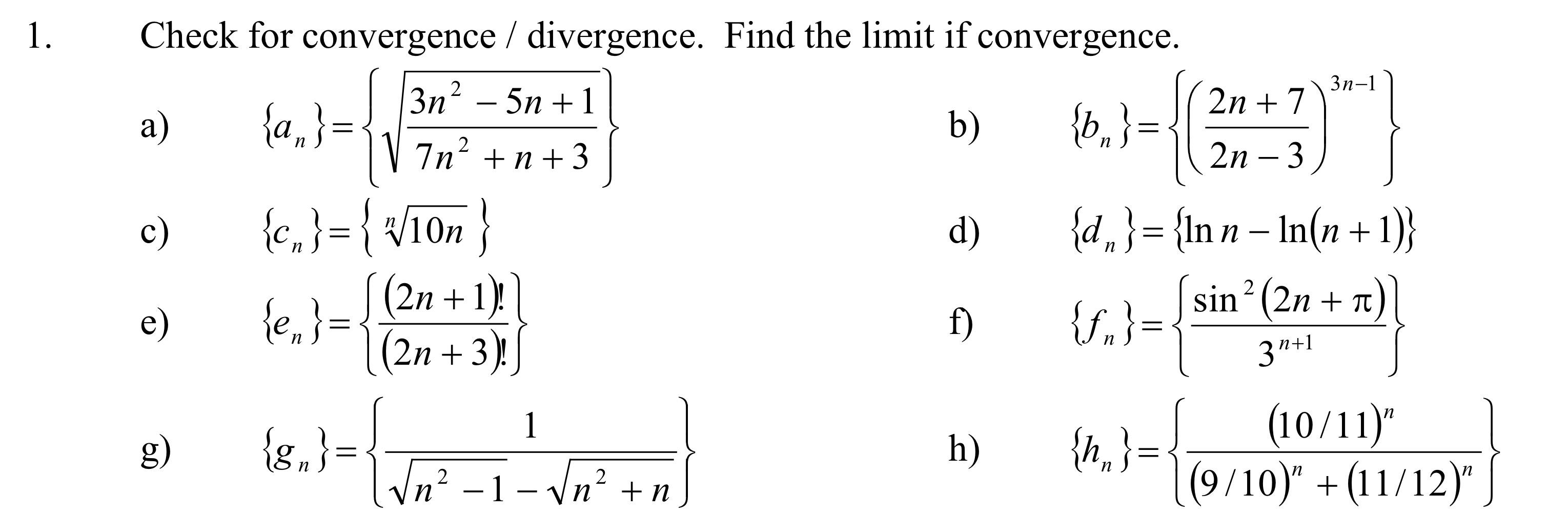 Solved 1. Check for convergence / divergence. Find the limit | Chegg.com