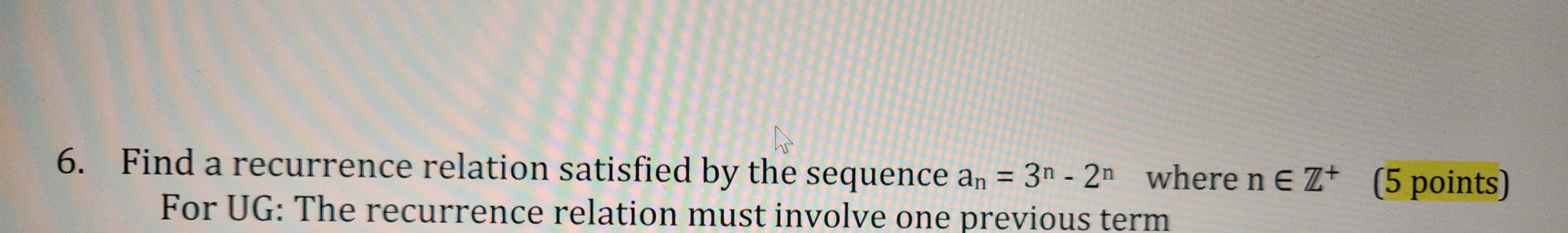 Solved 6. Find a recurrence relation satisfied by the | Chegg.com
