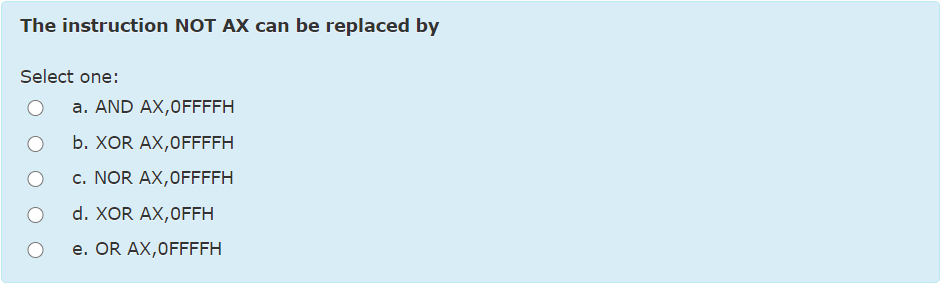 Solved The instruction NOT AX can be replaced by Select one: | Chegg.com