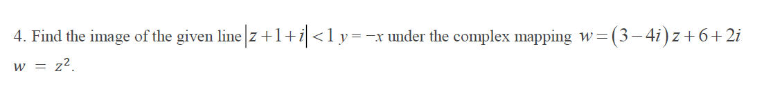 Solved 4. Find the image of the given line ∣z+1+i∣