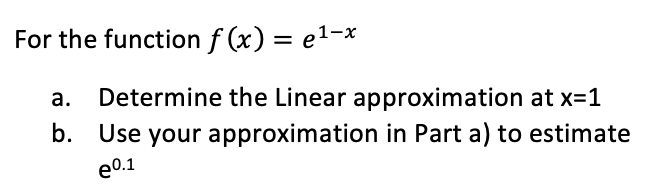 Solved For the function f(x)=e1−x a. Determine the Linear | Chegg.com