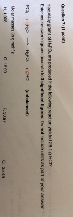 Solved Question 7: (1 point) How many grams of H3PO4 are | Chegg.com