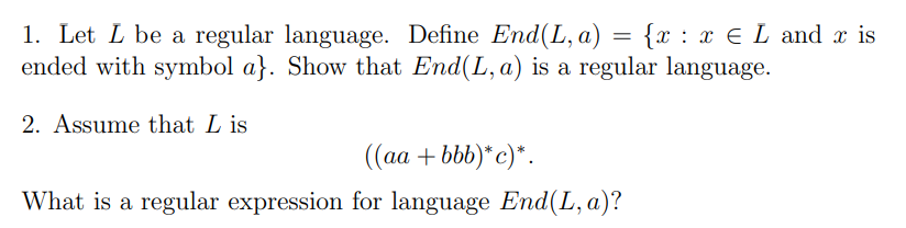Solved 1. Let L be a regular language. Define End(L, a) = {x | Chegg.com