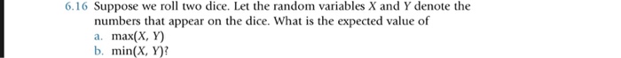 Solved 6.16 Suppose we roll two dice. Let the random | Chegg.com