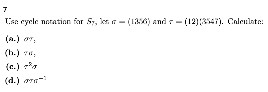 Solved Use cycle notation for S7, let σ=(1356) and | Chegg.com