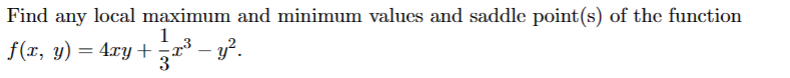 Solved Find any local maximum and minimum values and saddle | Chegg.com