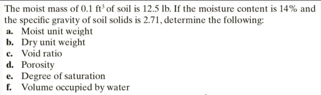 Solved The moist mass of 0.1ft3 of soil is 12.5lb. If the | Chegg.com