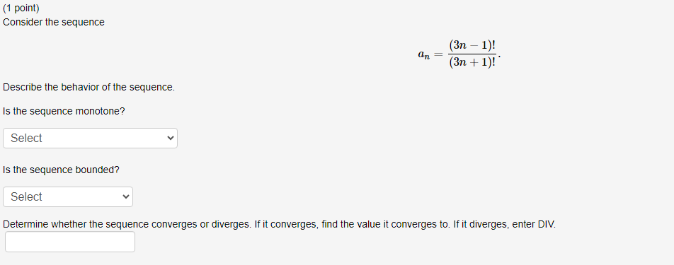 Solved (1 point) Consider the sequence an=(3n+1)!(3n−1)!. | Chegg.com