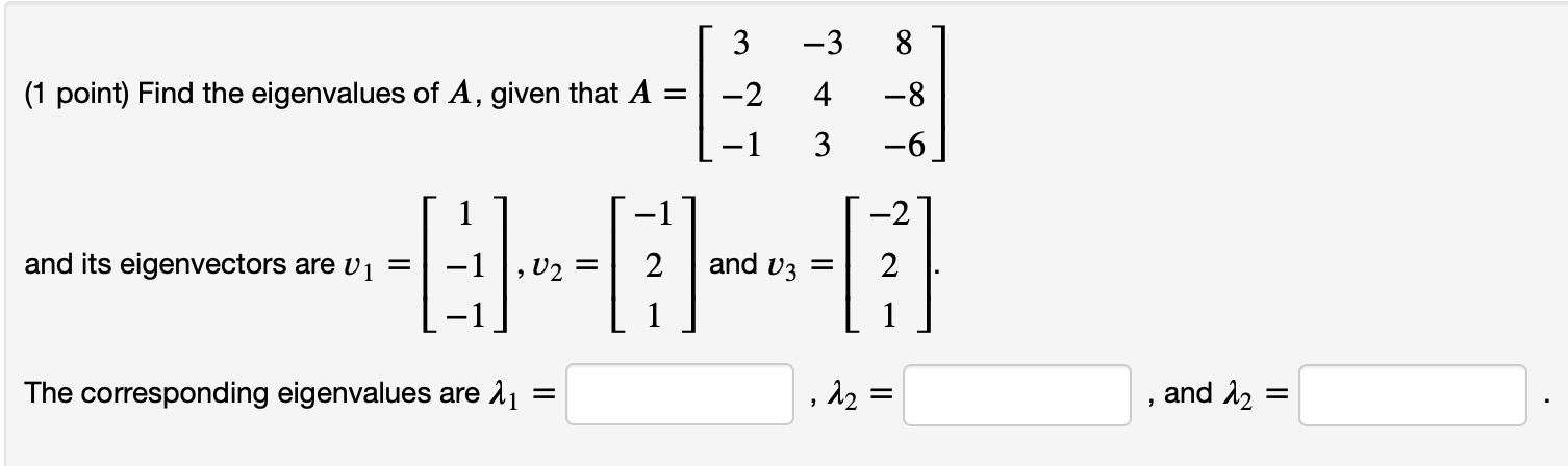 Solved Find the eigenvalues of 𝐴A, given that | Chegg.com