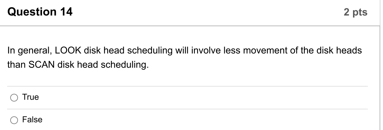 Solved Question 14 2 pts In general, LOOK disk head | Chegg.com