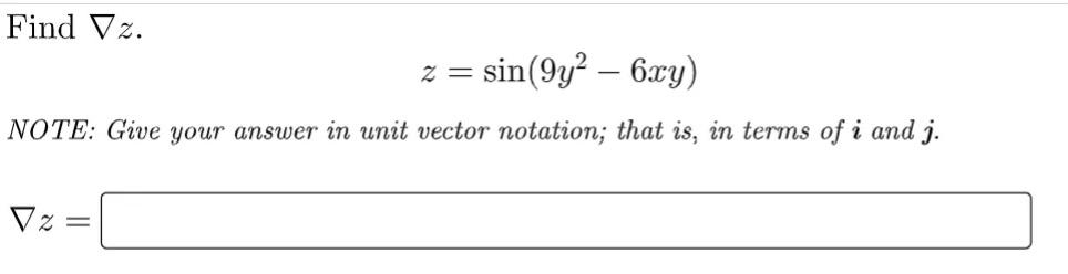 Solved Find ∇z. z=sin(9y2−6xy) NOTE: Give your answer in | Chegg.com