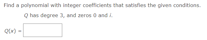Solved Find a polynomial with integer coefficients that | Chegg.com