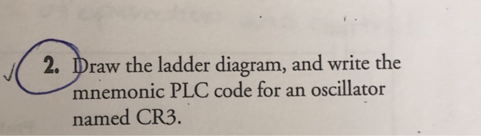 Solved 2 Draw The Ladder Diagram And Write The Mnemonic