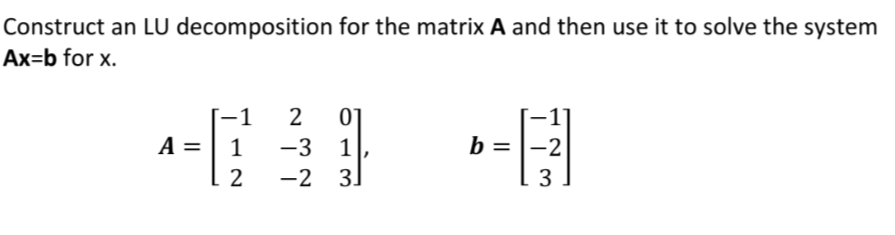 Solved Construct an LU decomposition for the matrix A and | Chegg.com