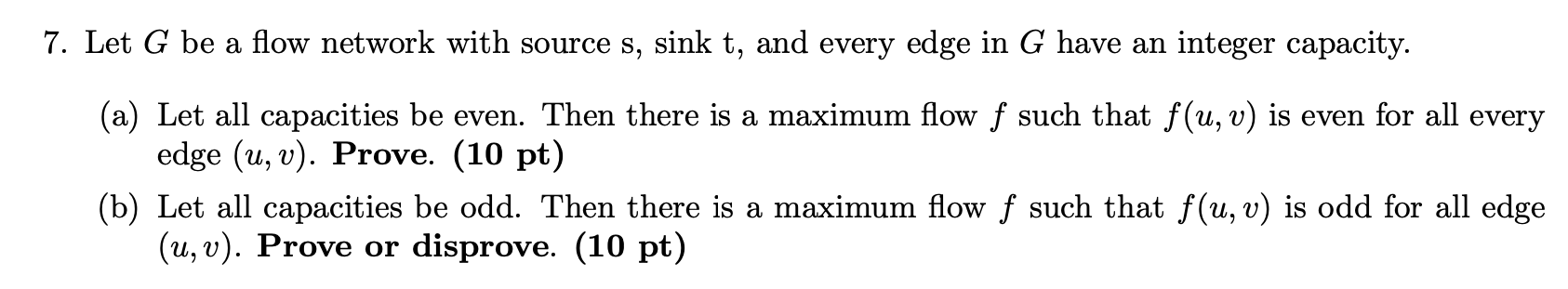Solved 7. Let G be a flow network with source s, sink t, and | Chegg.com