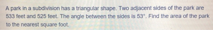 Solved A park in a subdivision has a triangular shape. Two | Chegg.com