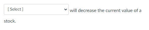 Solved will decrease the current value of a stock. will | Chegg.com