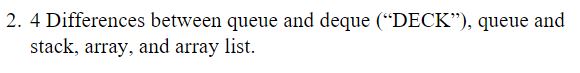 Solved 2. 4 Differences between queue and deque ("DECK"), | Chegg.com