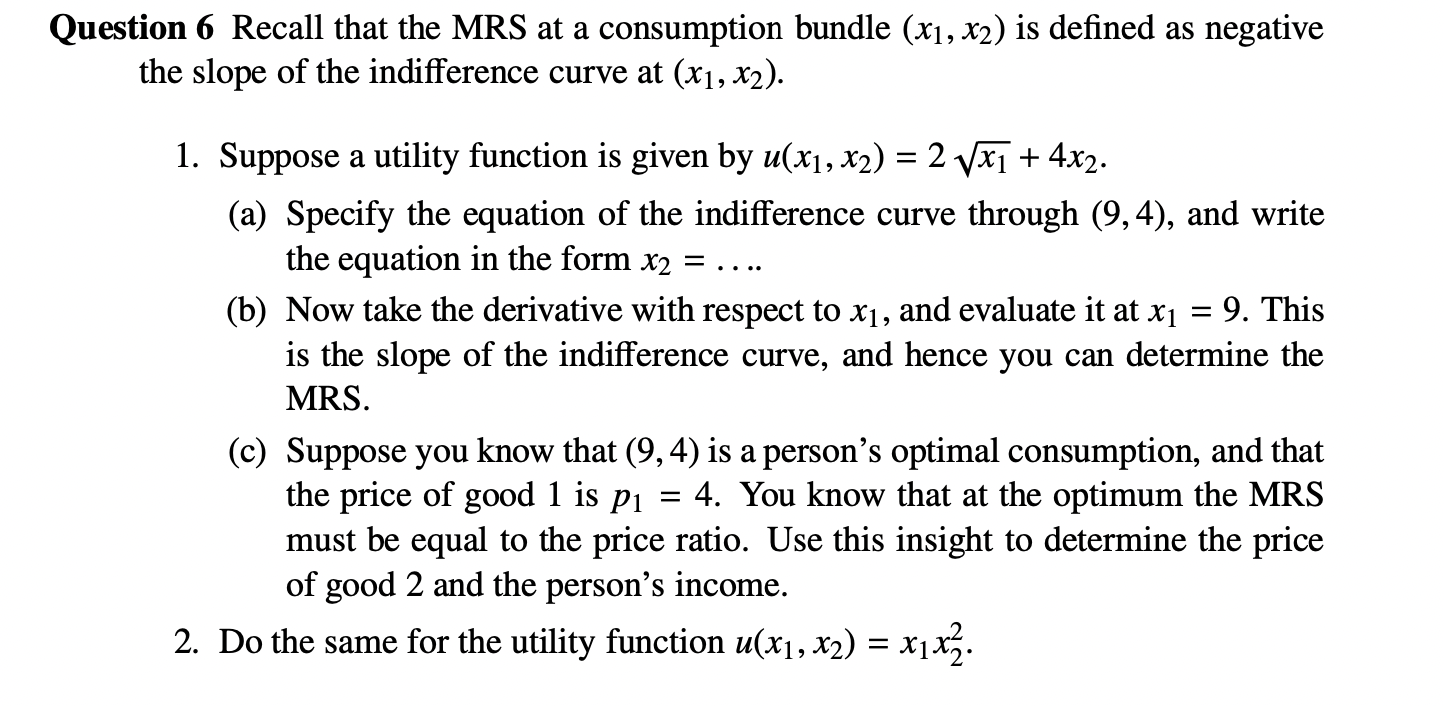 Solved Question 6 Recall that the MRS at a consumption | Chegg.com