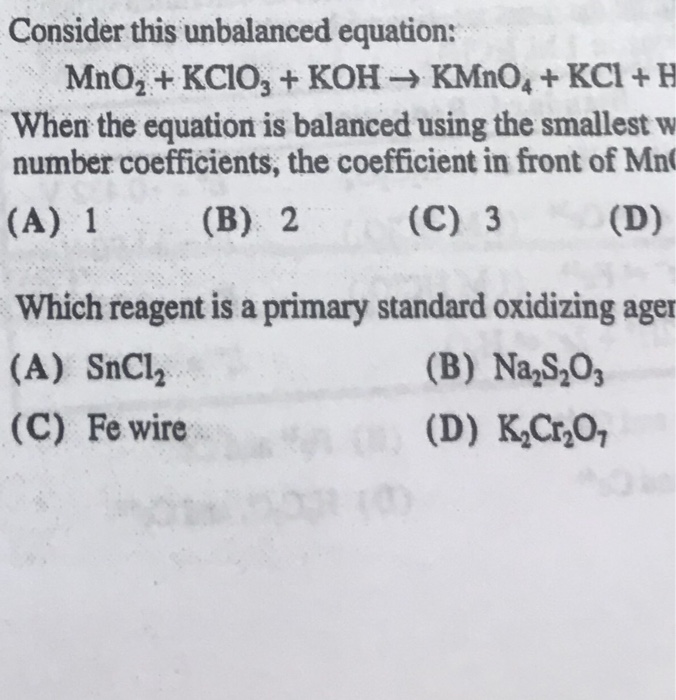 Solved Consider this unbalanced equation: MnO2 + KClo, + KOH | Chegg.com