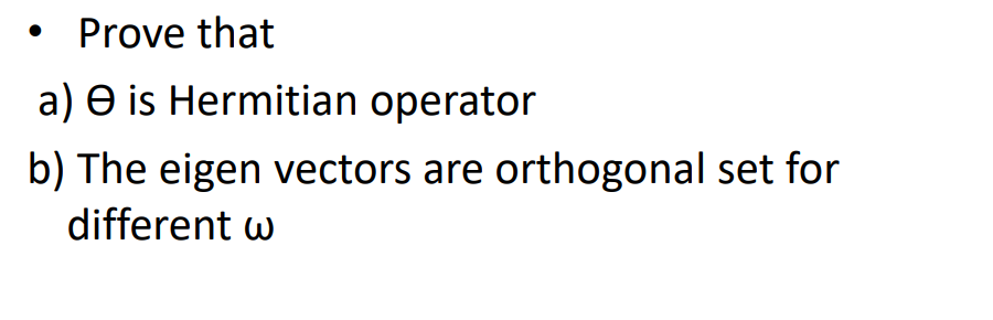 Solved Prove that a) O is Hermitian operator b) The eigen | Chegg.com
